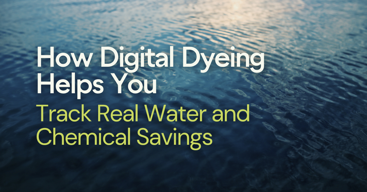 How Digital Dyeing Helps You Track Real Water and Chemical Savings